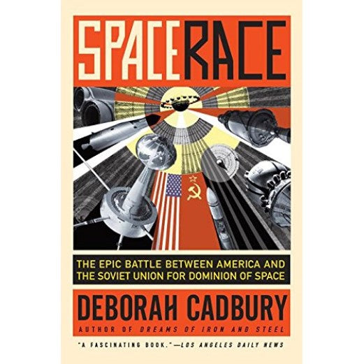 Space Race: The Epic Battle Between America and the Soviet Union for D ...